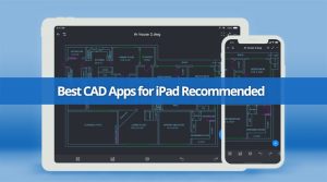 8 Best Apps for CAD on iPad in 2025 : Draw, Edit & View