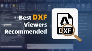 Top 11 Free DXF Viewers for Windows and Mac in 2025