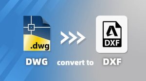 How to Convert DWG to DXF in 2025 (7 Methods)