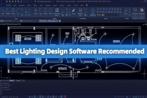 Top 8 Lighting Design Software 2025 : Precision Illumination