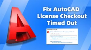 How to Fix AutoCAD License Checkout Timed Out in 2025