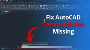 AutoCAD Command Line Is Missing? Get It Back Easily